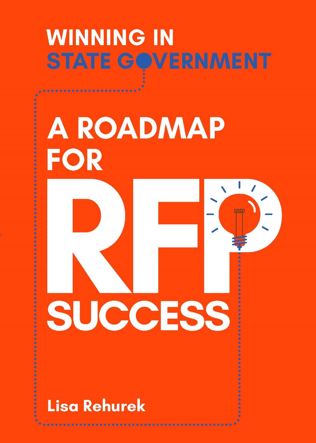 Winning in State Government: A Roadmap for RFP Success by Lisa Rehurek ...